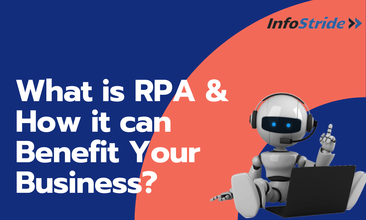 What is RPA (Robotic Process Automation) & How it can Benefit Your ...