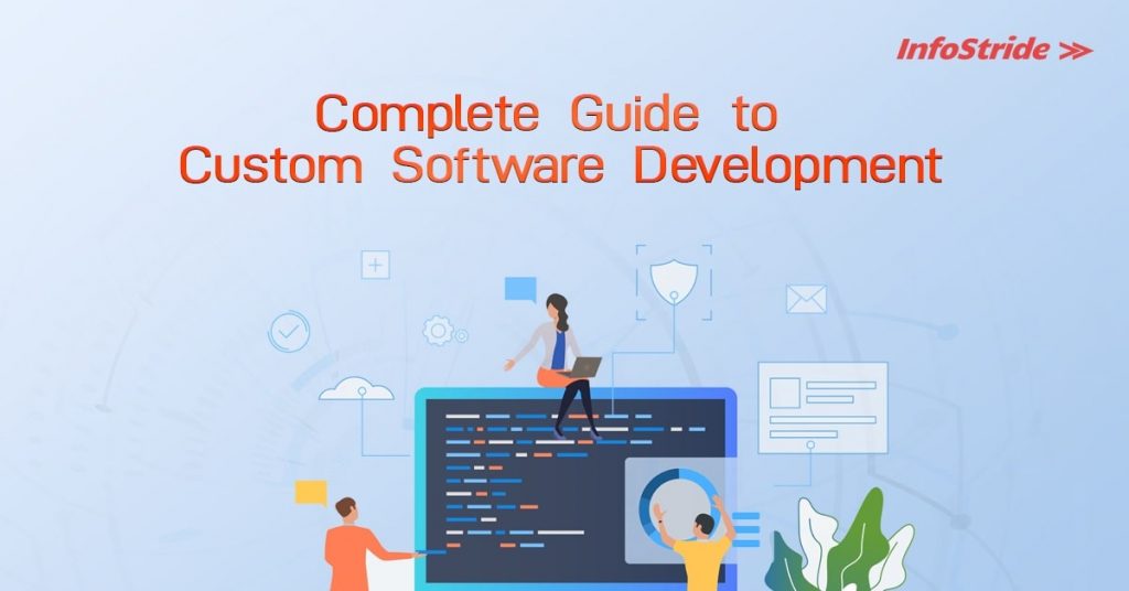 A Quick Guide to Custom Software Development - InfoStride